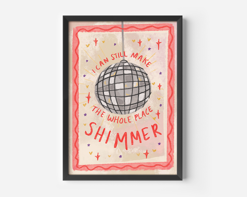 I Can Still Make The Whole Place Shimmer Print – Illustrated by Weezy