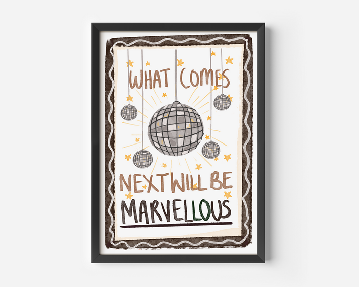 What Comes Next Will Be Marvellous Monochrome Print – Illustrated by Weezy